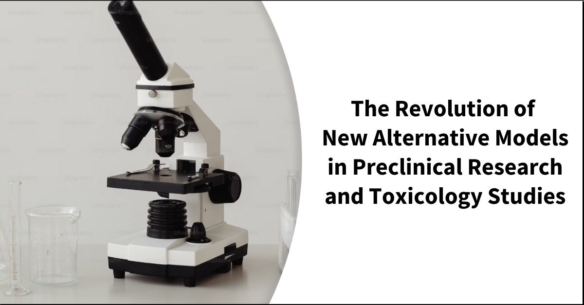 The Revolution of New Alternative Models in Preclinical Research and ...